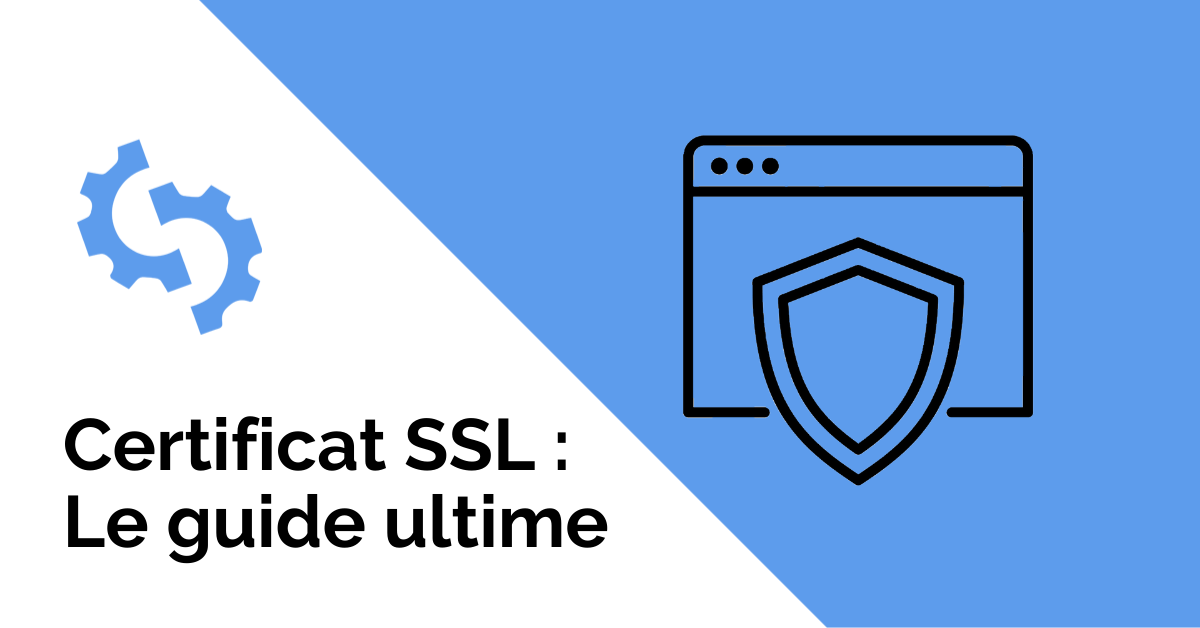 Certificat SSL : Qu'est-ce que c'est et comment l'obtenir